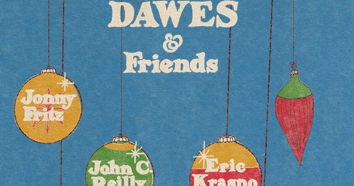 Dawes Tap John C. Reilly, Eric Krasno, Theo Katzman and Others for ...